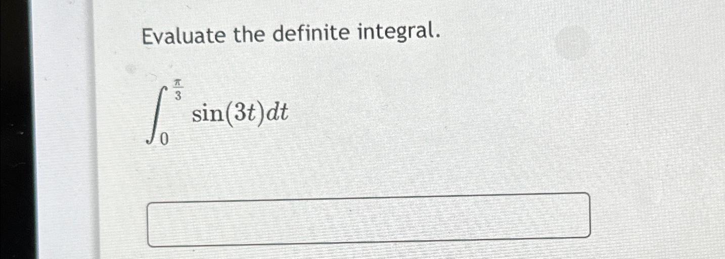 Solved Evaluate the definite integral.∫0π3sin(3t)dt | Chegg.com