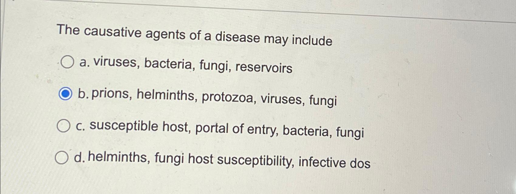 Solved The causative agents of a disease may includea. | Chegg.com
