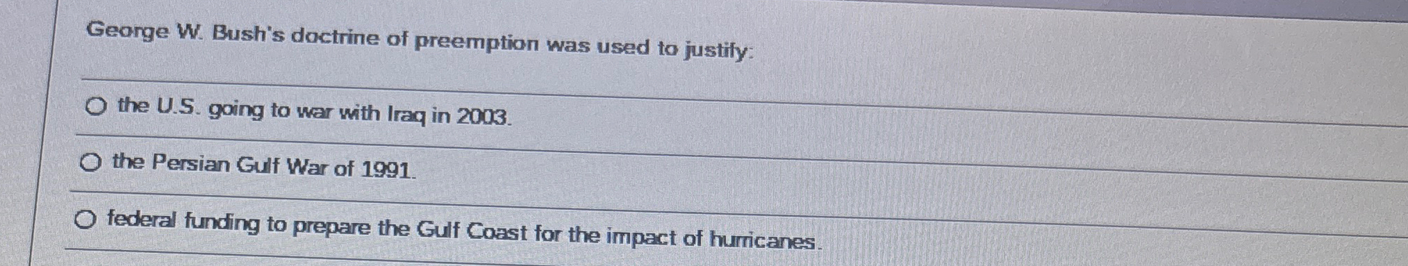 Solved George W. ﻿Bush's doctrine of preemption was used to | Chegg.com