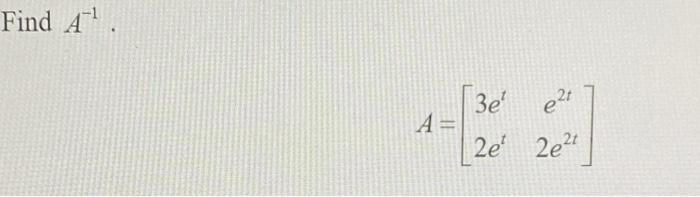 Solved Find A. 3e et " A= 2e 2e21 | Chegg.com