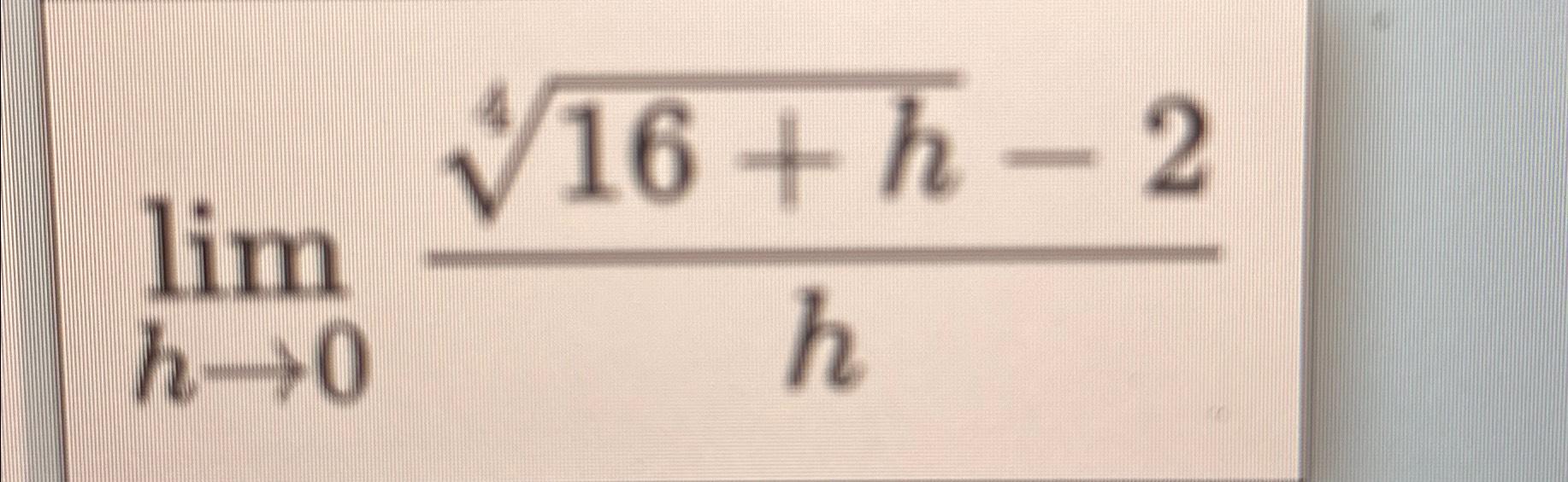 Solved limh→016+h4-2h | Chegg.com