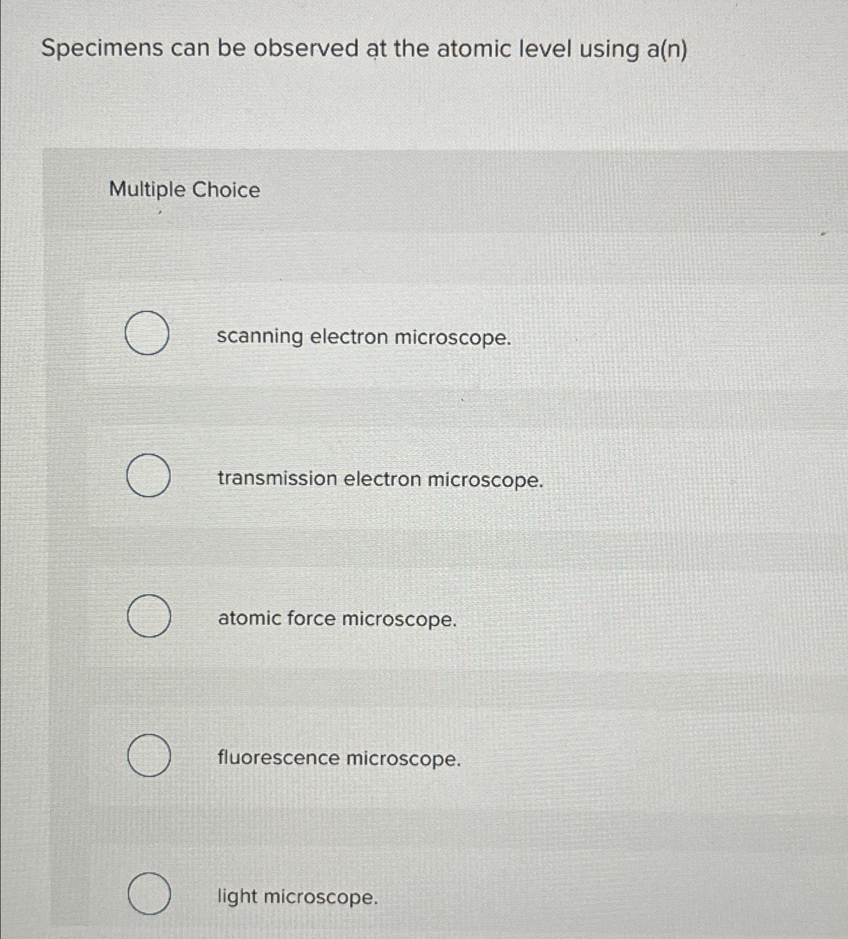 Solved Specimens can be observed at the atomic level using | Chegg.com