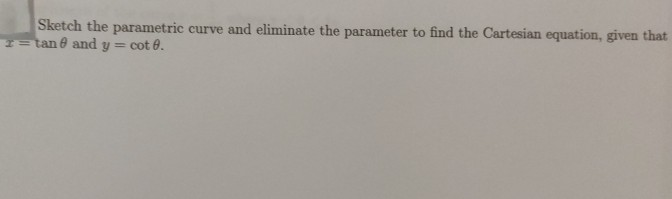 Solved Sketch the parametric curve and eliminate the | Chegg.com