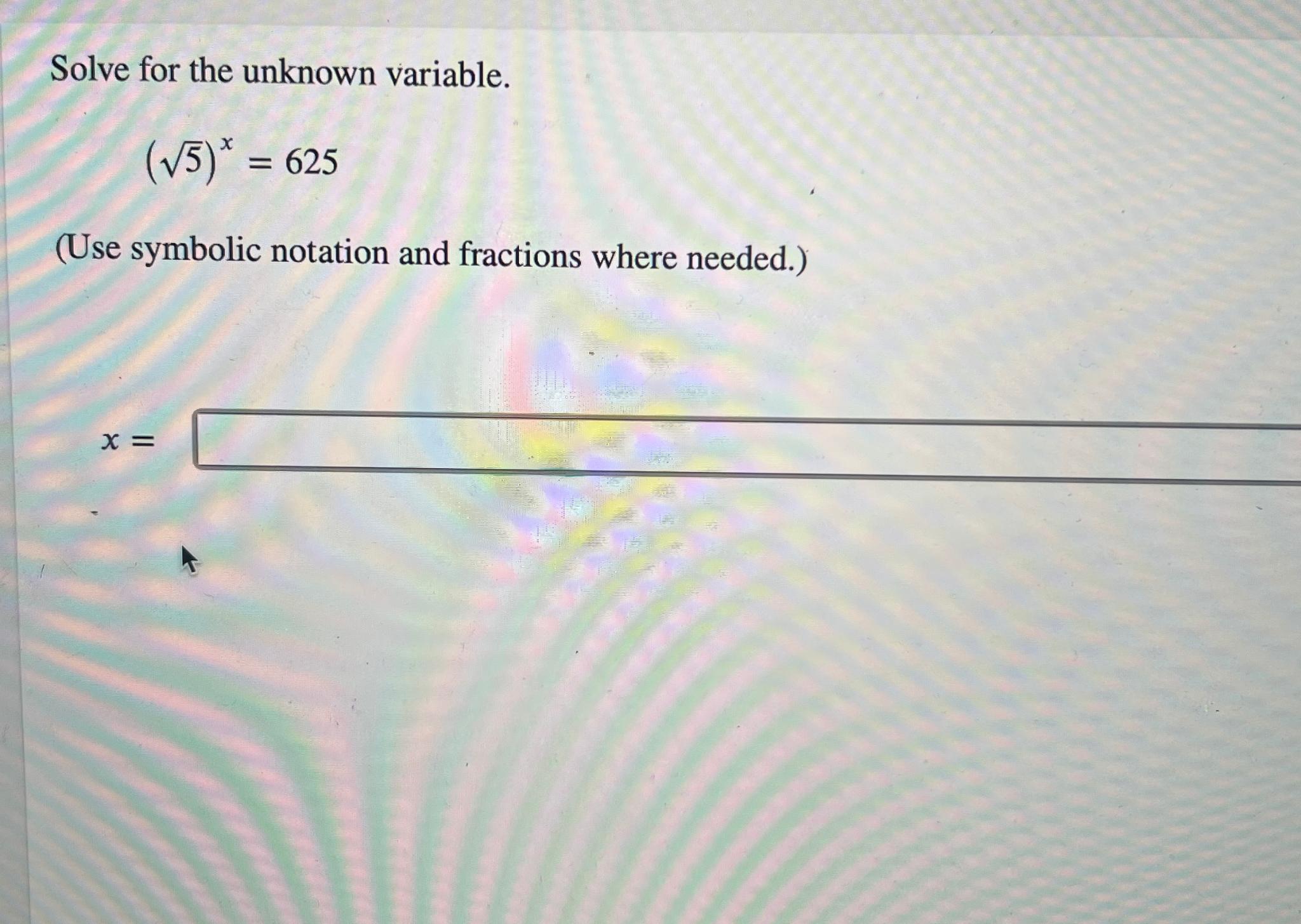 Solved Solve for the unknown variable.(52)x=625(Use symbolic | Chegg.com