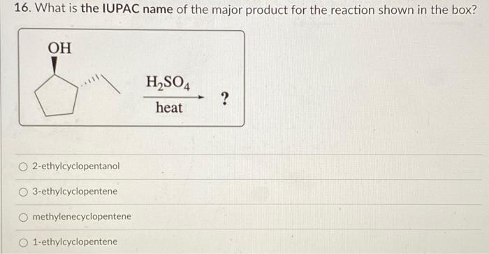 Solved 16. What is the IUPAC name of the major product for | Chegg.com