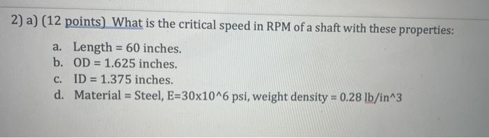 Solved = 2) a) (12 points) What is the critical speed in RPM | Chegg.com