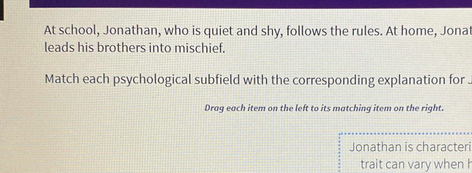 Solved At school, Jonathan, who is quiet and shy, follows | Chegg.com