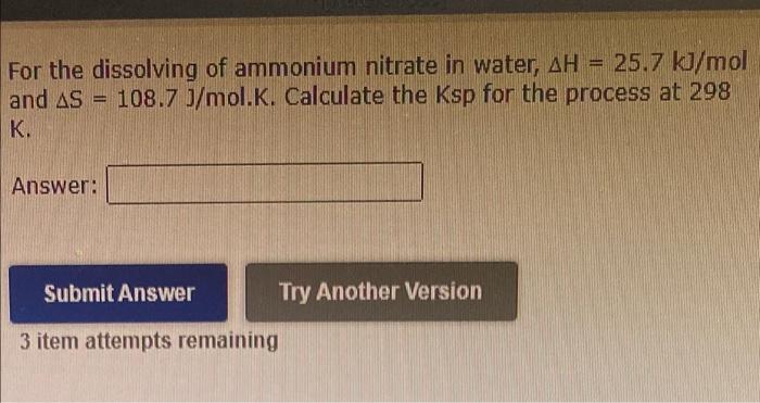 Solved For the dissolving of ammonium nitrate in water, AH = | Chegg.com