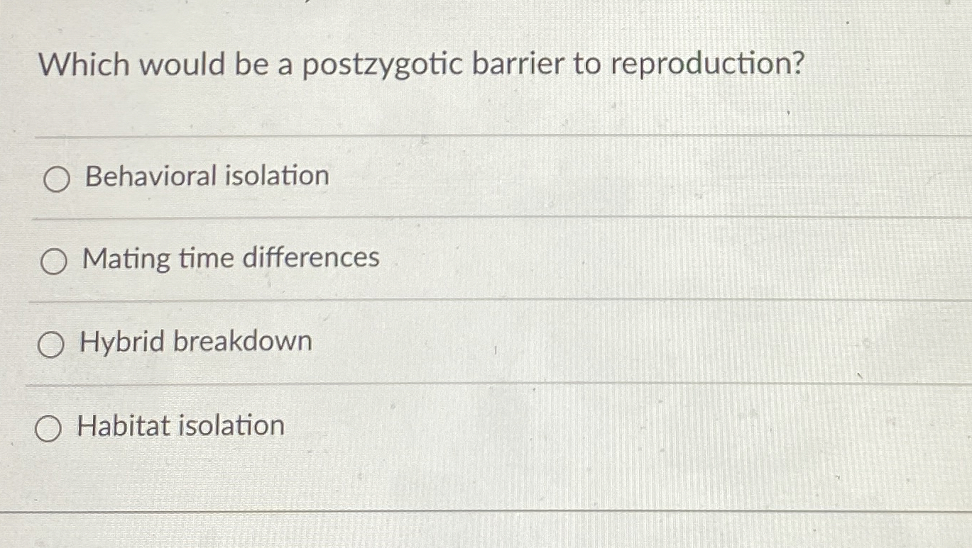 Solved Which would be a postzygotic barrier to | Chegg.com