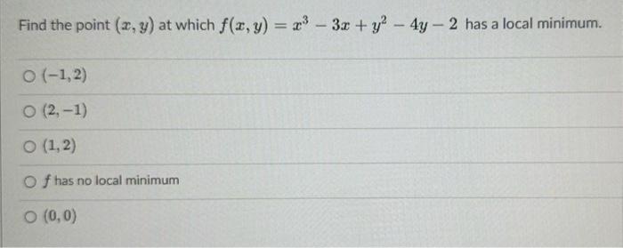 Solved Find the point (x,y) at which f(x,y)=x3−3x+y2−4y−2 | Chegg.com