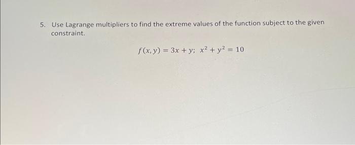 Solved 5. Use Lagrange multipliers to find the extreme | Chegg.com