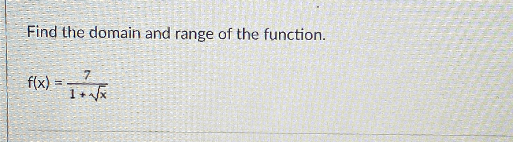 Solved Find the domain and range of the function.f(x)=71+x2 | Chegg.com