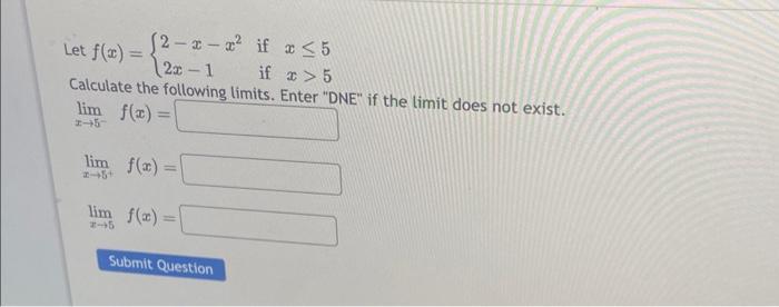 Solved Let f(x)={2−x−x22x−1 if x≤5 if x>5 Calculate the | Chegg.com