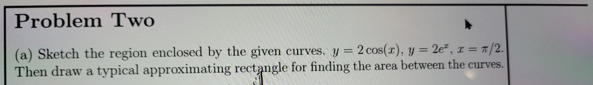 Solved Problem Two(a) ﻿Sketch the region enclosed by the | Chegg.com