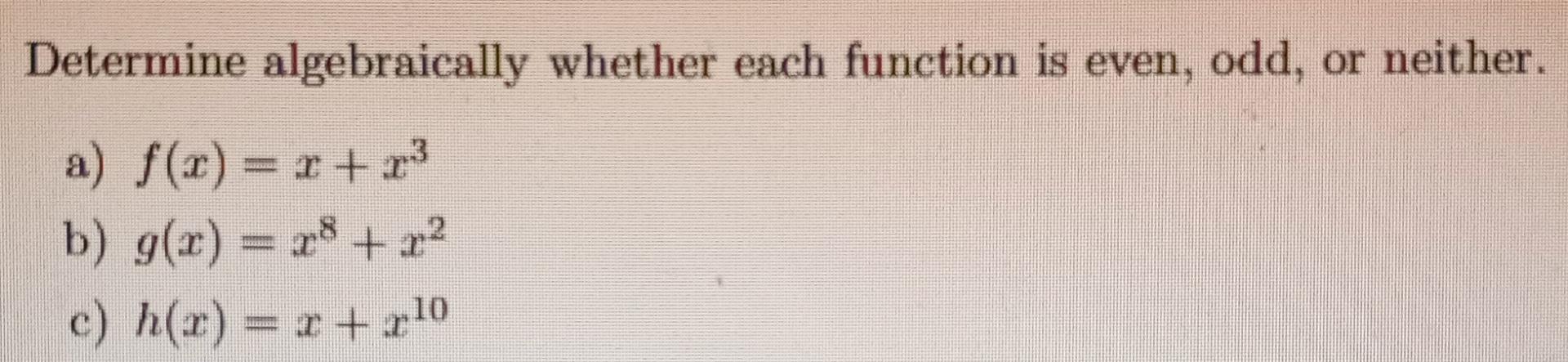 Solved Determine algebraically whether each function is | Chegg.com