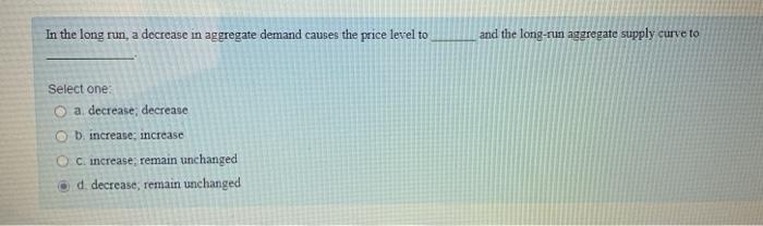 Solved In the long run, a decrease in aggregate demand | Chegg.com