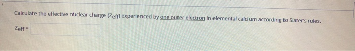 Solved Calculate the effective nuclear charge (Zeff) | Chegg.com