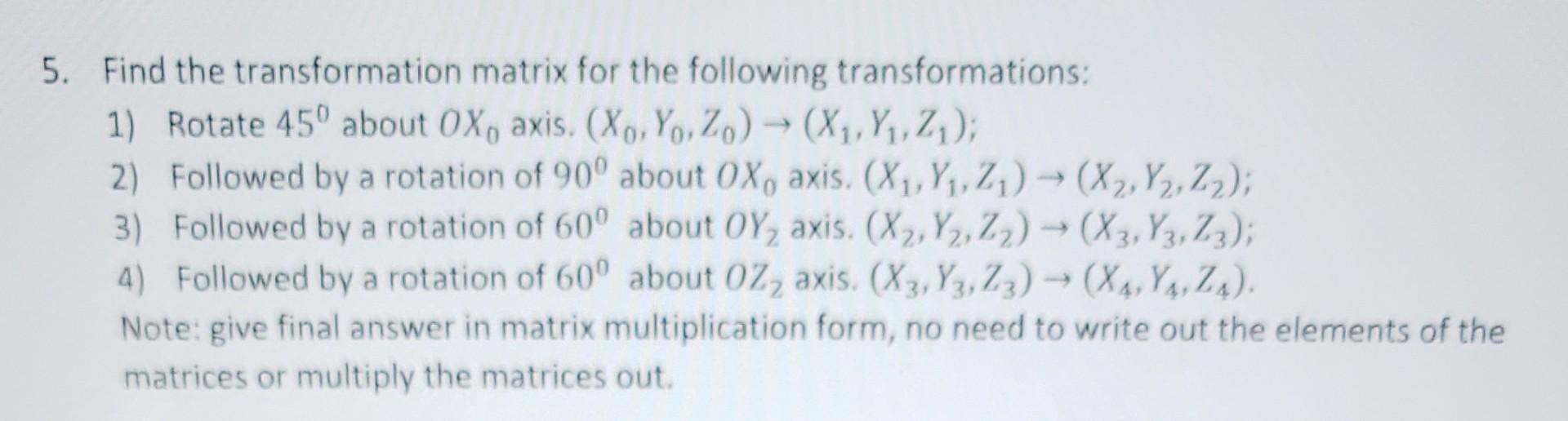 Solved 5. Find the transformation matrix for the following | Chegg.com