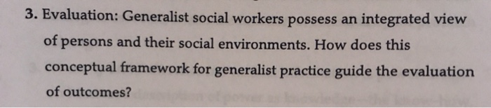3. Evaluation: Generalist social workers possess an | Chegg.com
