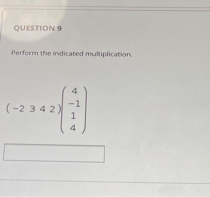 Solved QUESTIONS Perform the indicated multiplication. 4 | Chegg.com