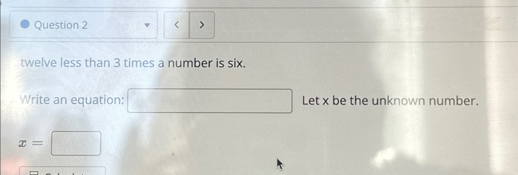 Solved twelve less than 3 ﻿times a number is six.Write an | Chegg.com