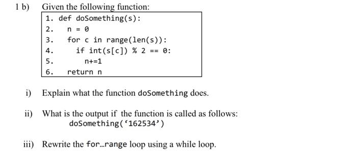 Solved b) Given the following function: 1. def | Chegg.com