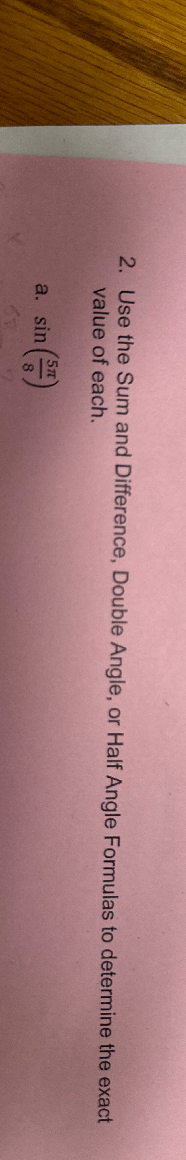 Solved Use the Sum and Difference, Double Angle, or Half | Chegg.com
