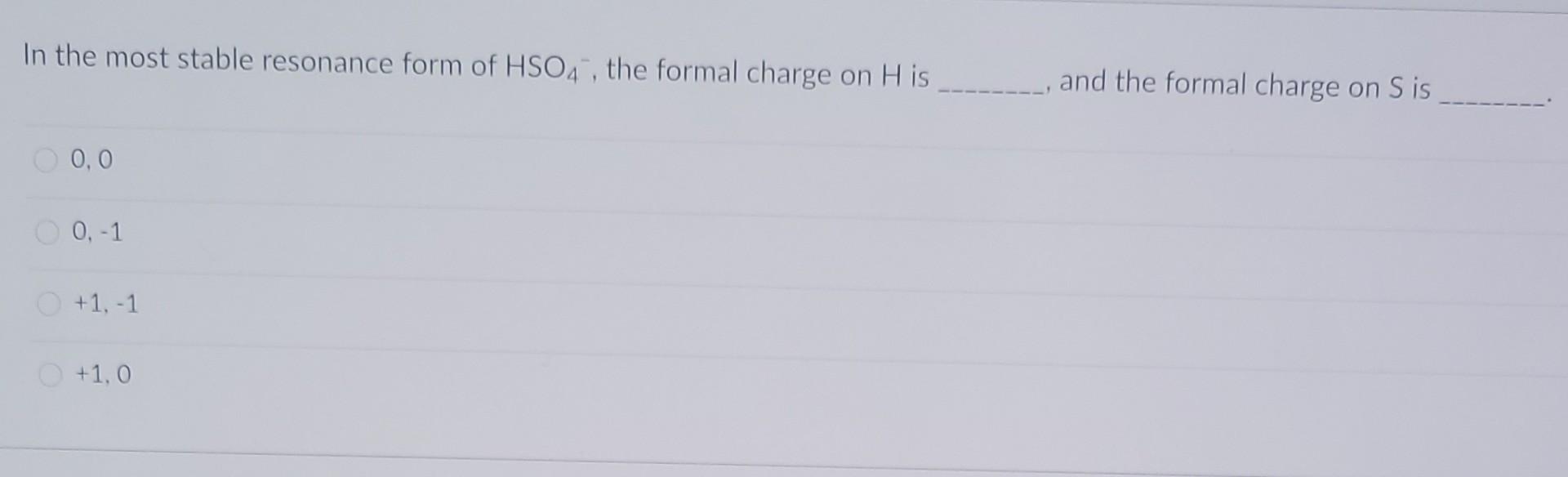 Solved In the most stable resonance form of HSO4, the formal | Chegg.com