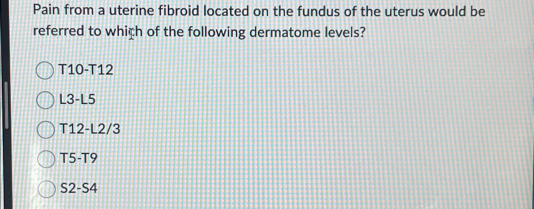 Pain from a uterine fibroid located on the fundus of | Chegg.com