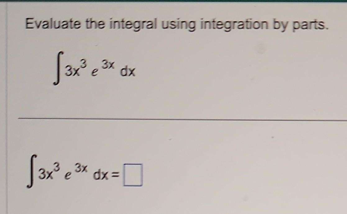 Solved Evaluate the integral using integration by parts. | Chegg.com