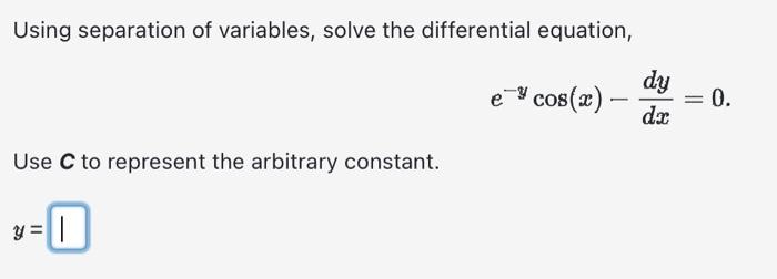 Solved Using separation of variables, solve the differential | Chegg.com