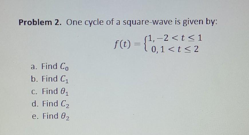 Solved Problem 2. One cycle of a square-wave is given by: | Chegg.com