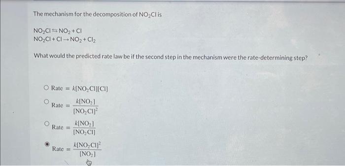 Solved The mechanism for the decomposition of NO2Cl is | Chegg.com