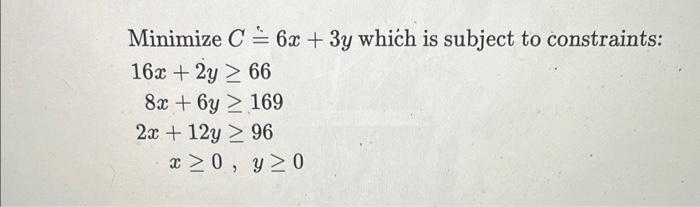 Solved Minimize C≐6x+3y which is subject to constraints: | Chegg.com