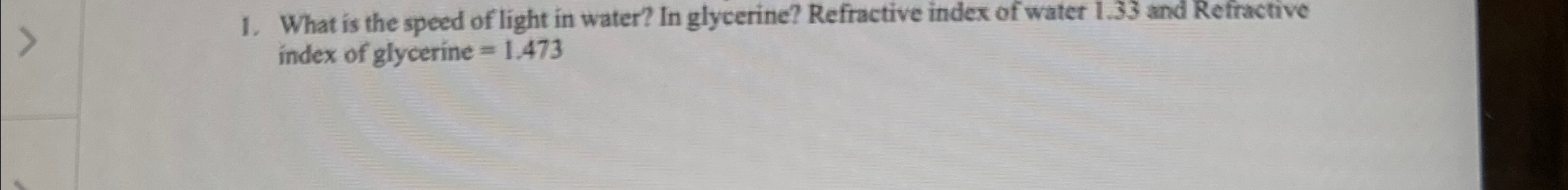 Solved What is the speed of light in water? In glycerine? | Chegg.com