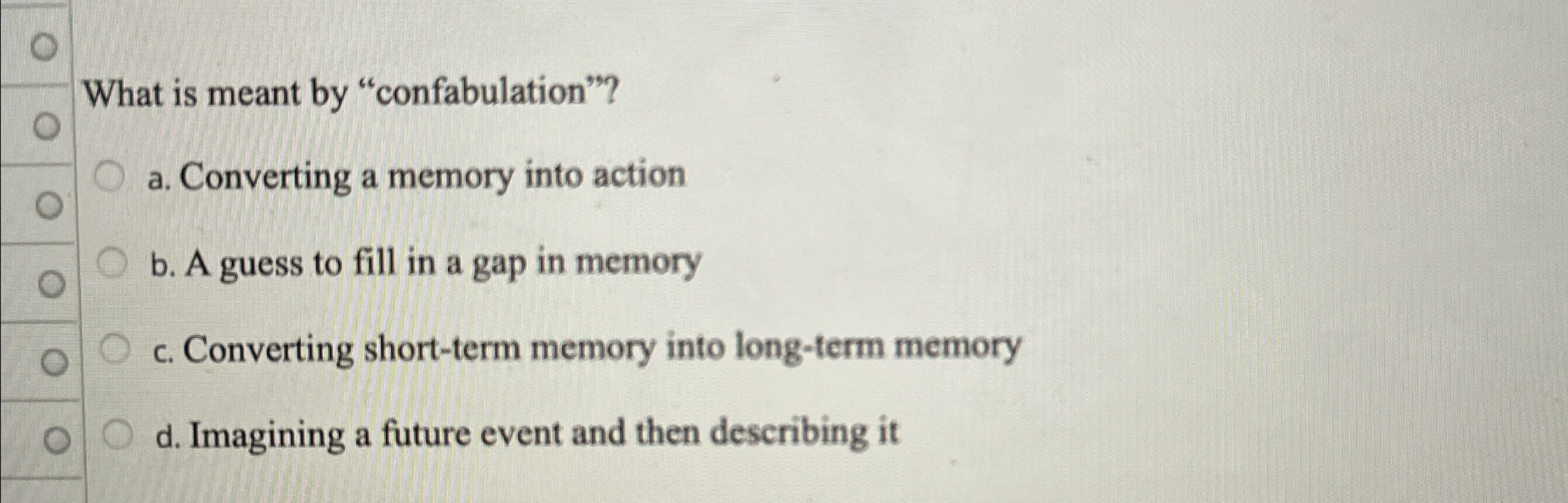Solved What is meant by "confabulation"?a. ﻿Converting a | Chegg.com