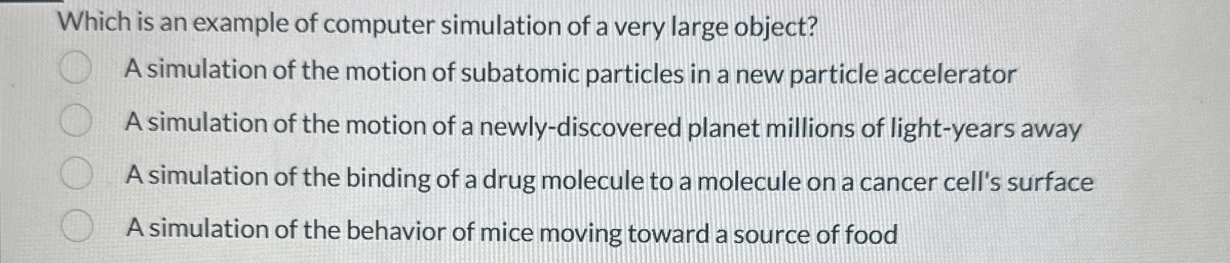 Solved Which is an example of computer simulation of a very | Chegg.com