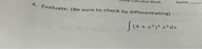 Solved 4. Evaluate. (Be sure to check by differentiating) | Chegg.com