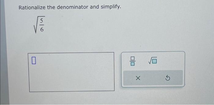 Solved Rationalize the denominator and simplify. 65 | Chegg.com