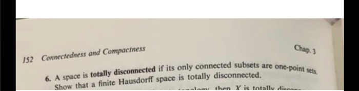 Solved 6. A space is totally disconnected if its only | Chegg.com