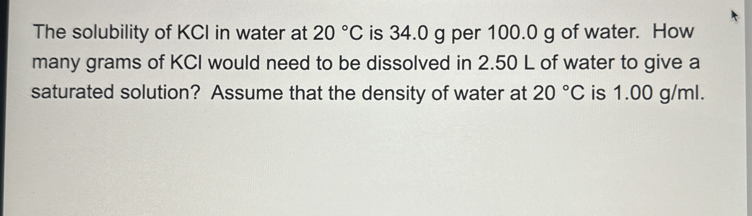 Solved The solubility of KCl in water at 20°C ﻿is 34.0 ﻿g | Chegg.com