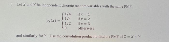 Solved 3. Let X and Y be independent discrete random | Chegg.com