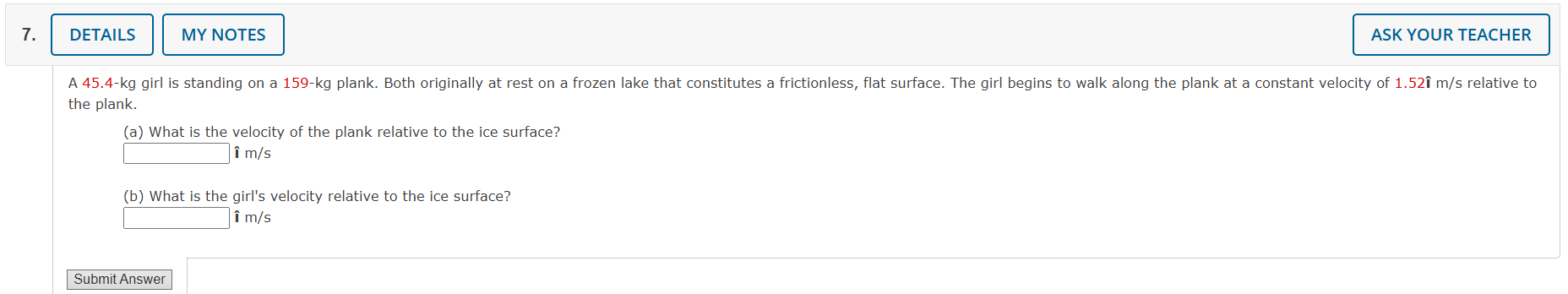 [Solved]: 7. the plank. (a) What is the velocity of the plan