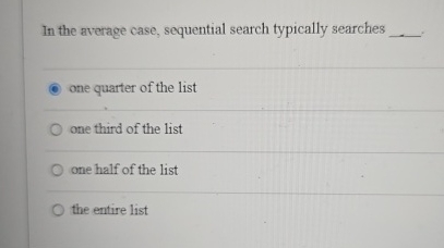 Solved In the average case, sequential search typically | Chegg.com