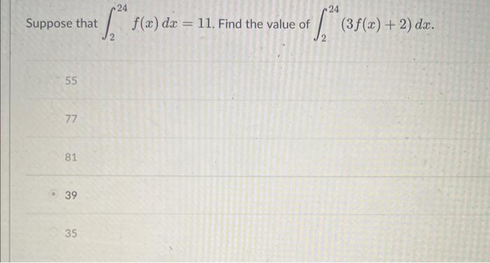 Solved Suppose that ∫224f(x)dx=11. Find the value of | Chegg.com