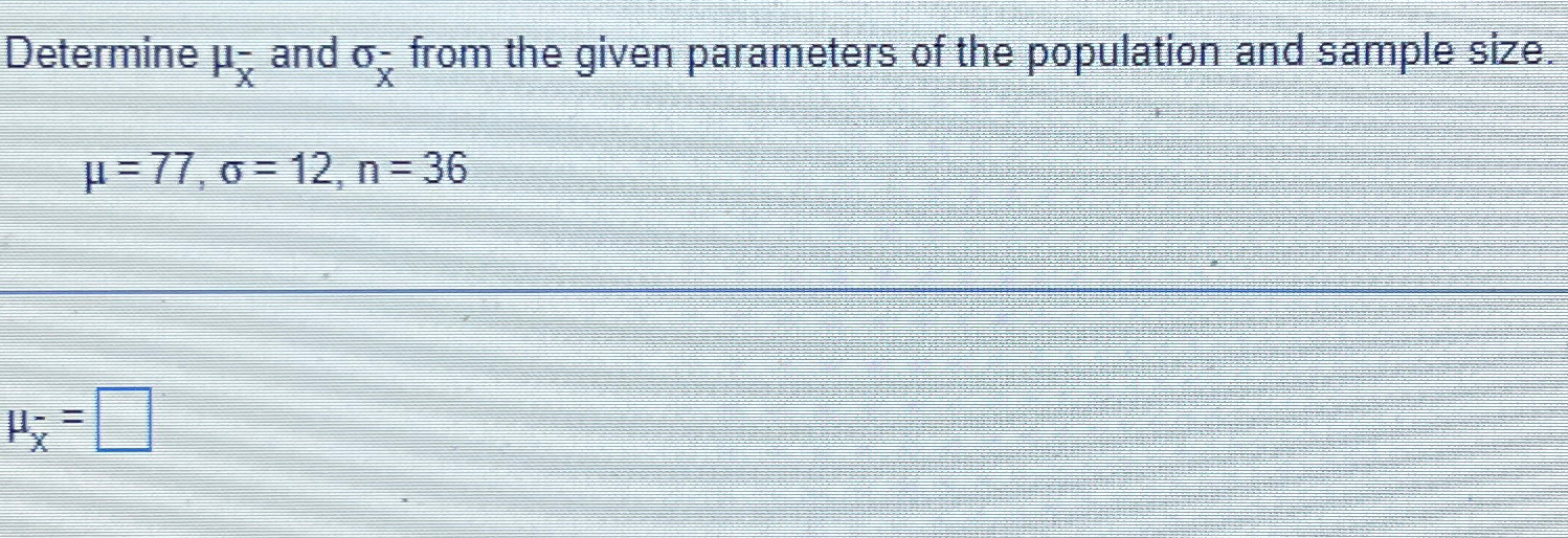 Solved Determine μx‾-and σx‾ ﻿from the given parameters of | Chegg.com