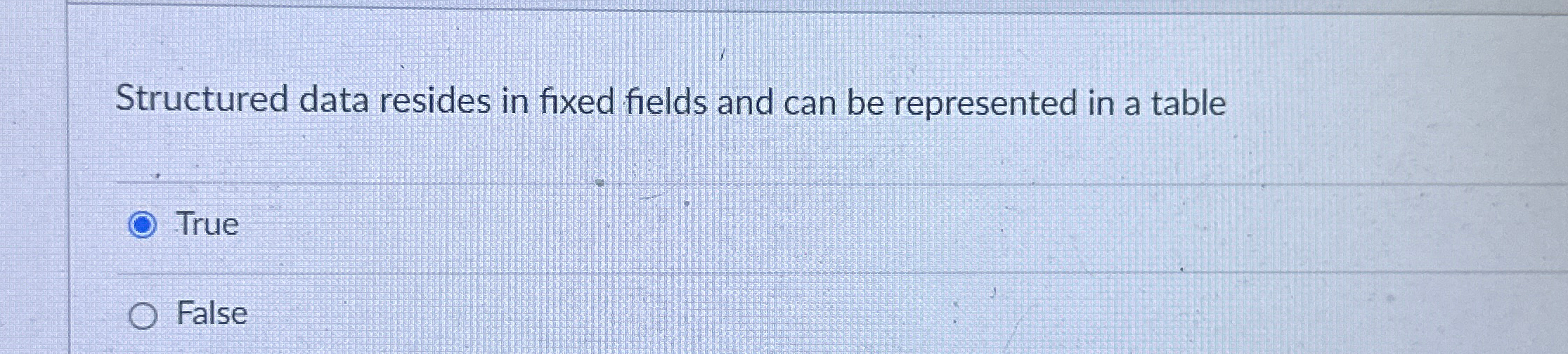Solved Structured data resides in fixed fields and can be | Chegg.com