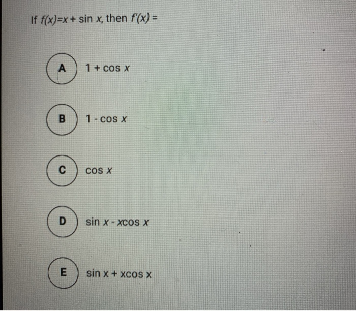 Solved If f(x)=x + sin x, then f(x) = A 1 + COS X B 1 - COS | Chegg.com
