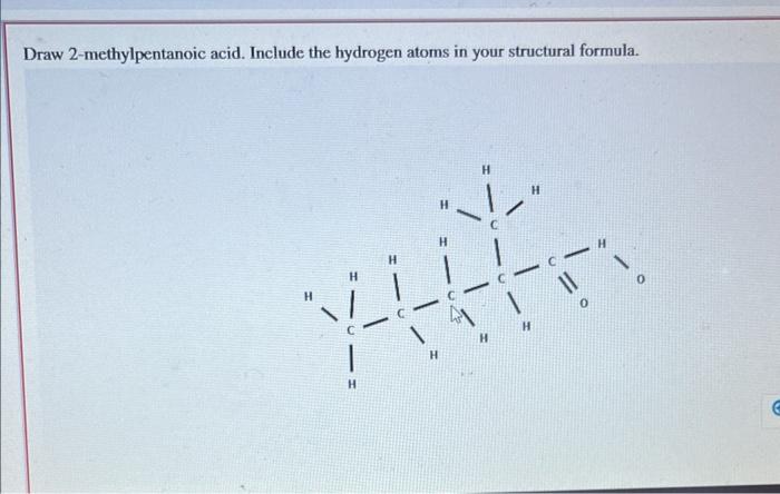 Solved Draw 2-methylpentanoic acid. Include the hydrogen | Chegg.com