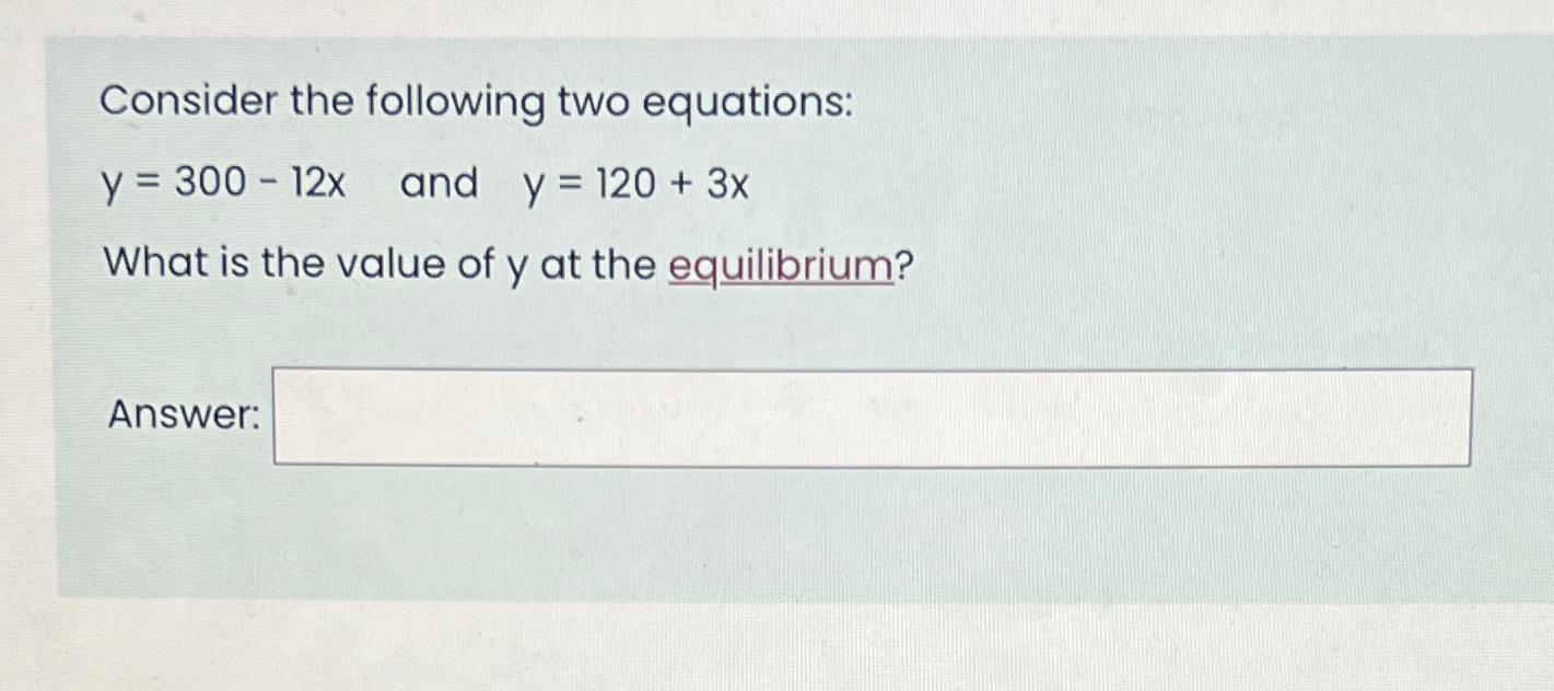 Solved Consider the following two equations:y=300-12x ﻿and | Chegg.com